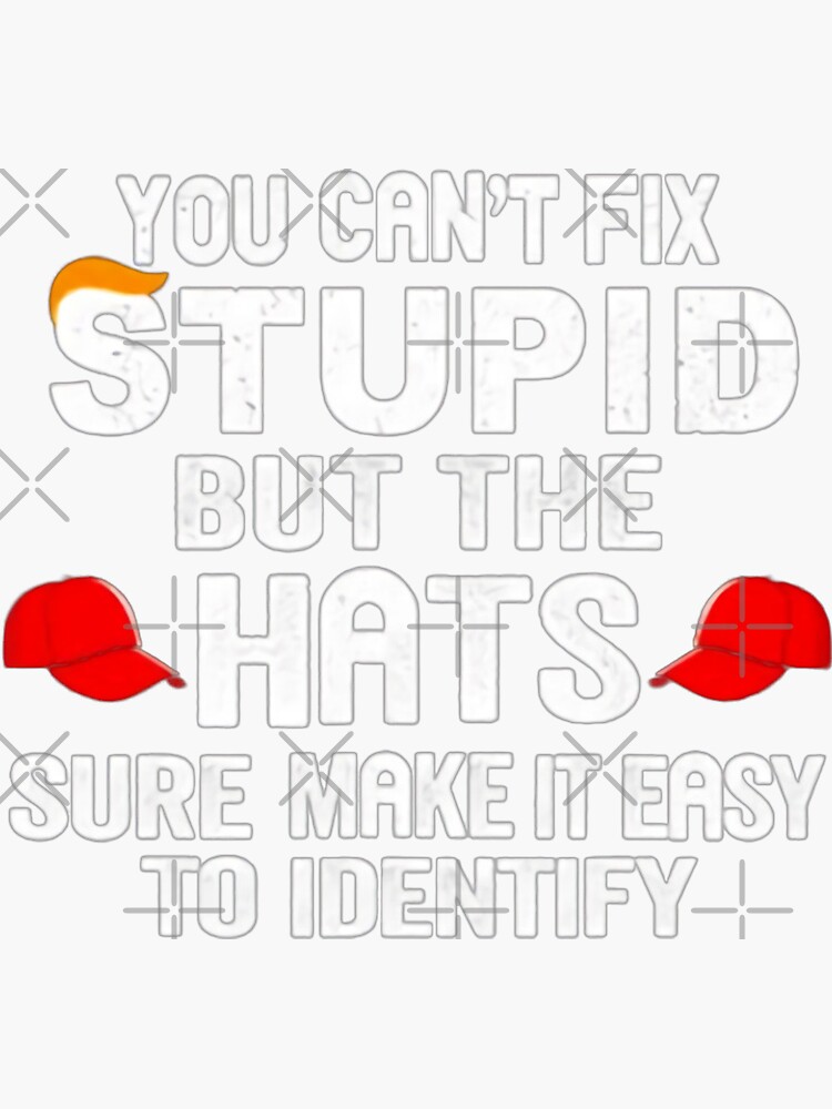 "You Can Not Fix Stupid Make It Easy To Identify" Sticker by sweetfavor ...