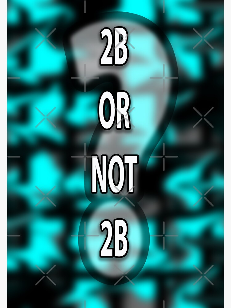 "2B OR NOT 2B" Sticker by noimion | Redbubble