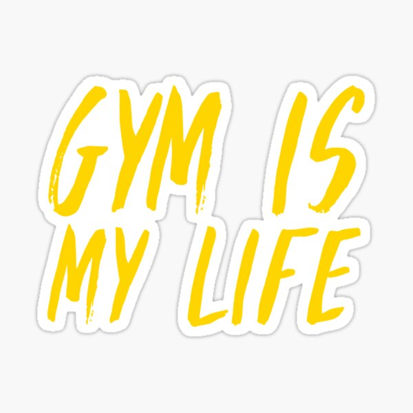 "Gym is my life. gold gym " Sticker by mood-draftsman | Redbubble