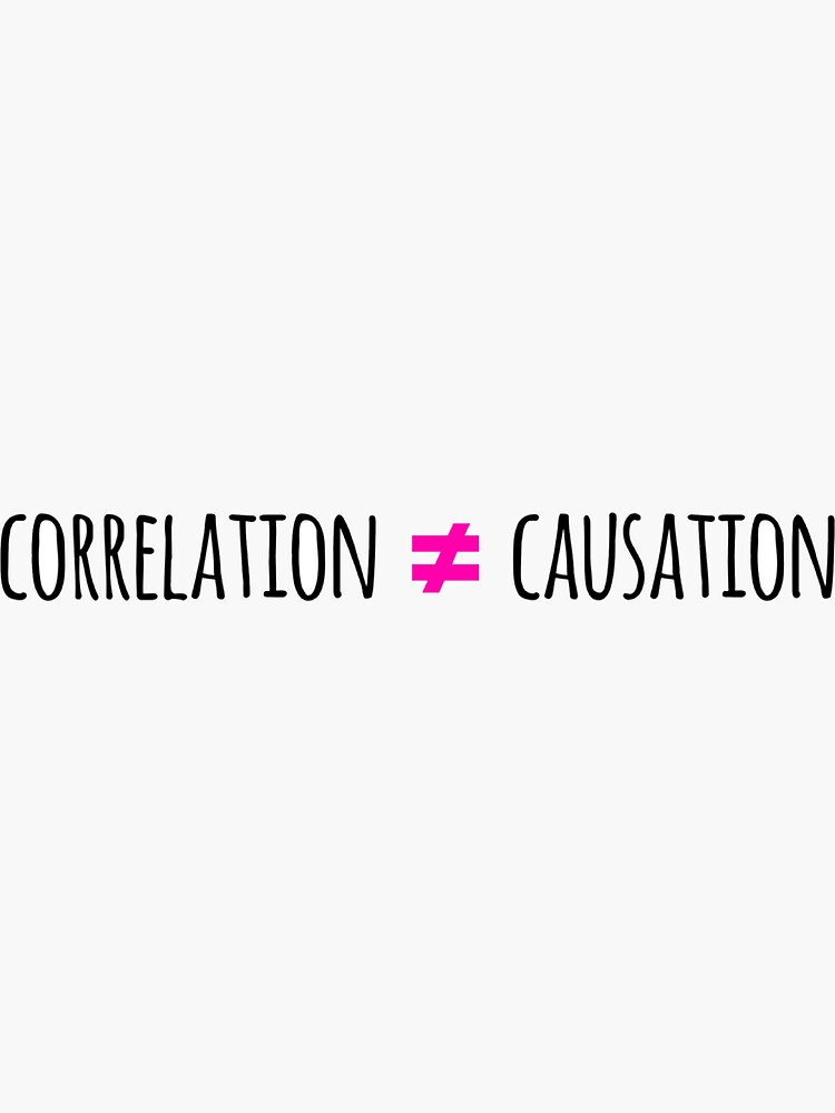 "Correlation does equal causation " Sticker for Sale by brockam1 ...