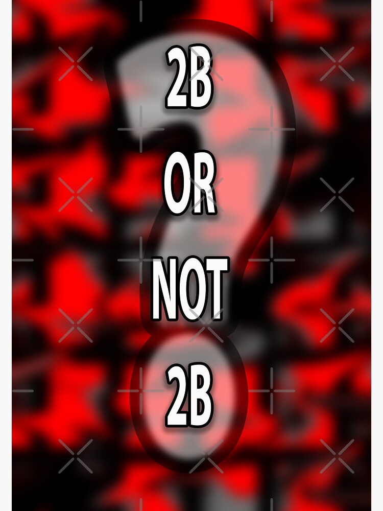 "2B OR NOT 2B" Sticker by noimion | Redbubble
