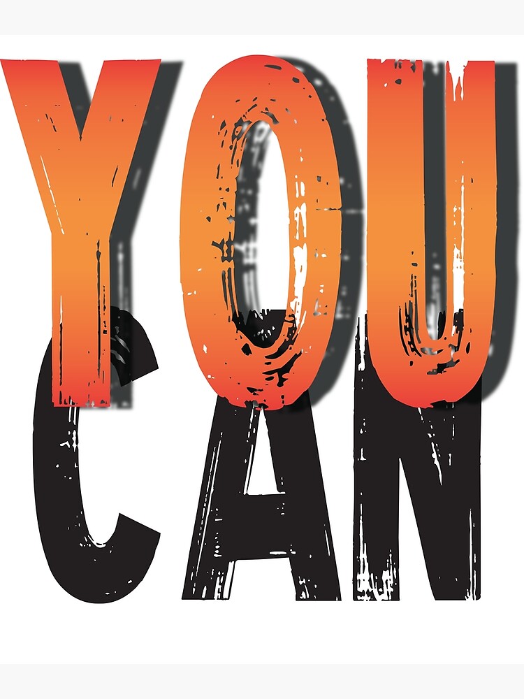 "You Can" Poster by AmadeusArtShop | Redbubble