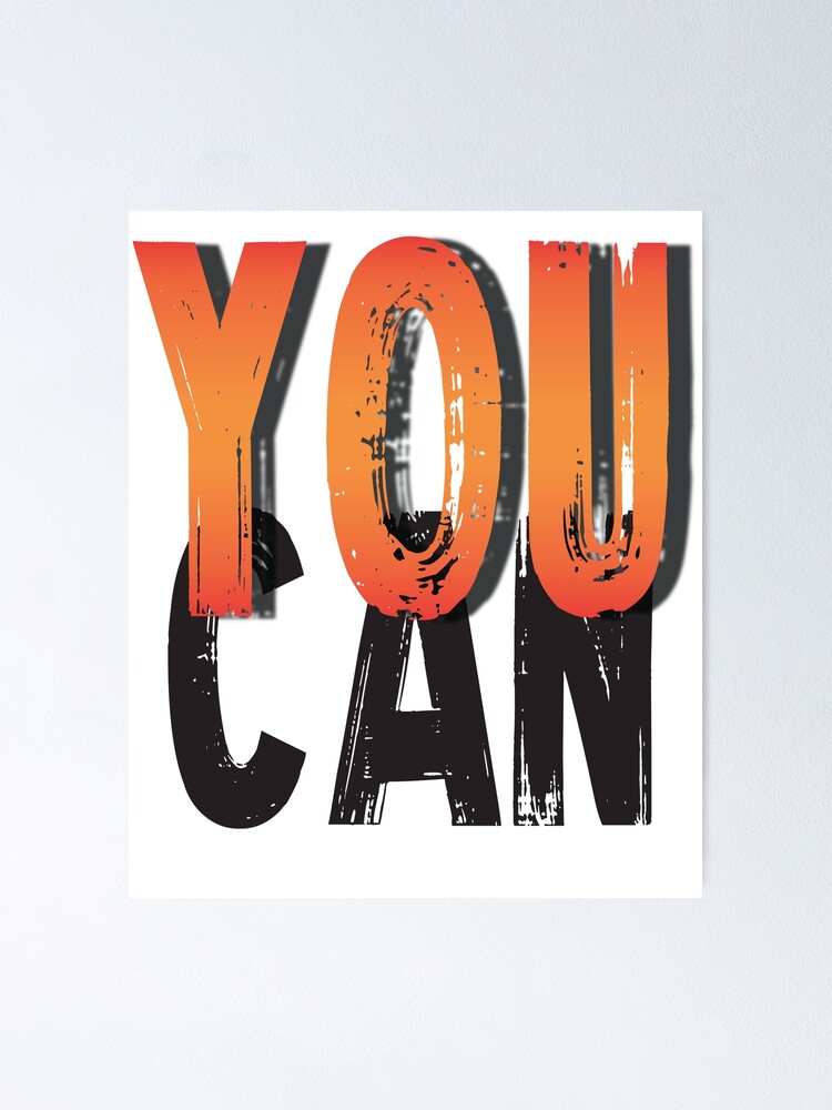 "You Can" Poster by AmadeusArtShop | Redbubble