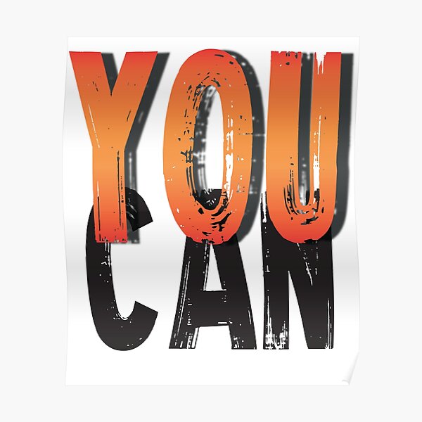 "You Can" Poster by AmadeusArtShop | Redbubble