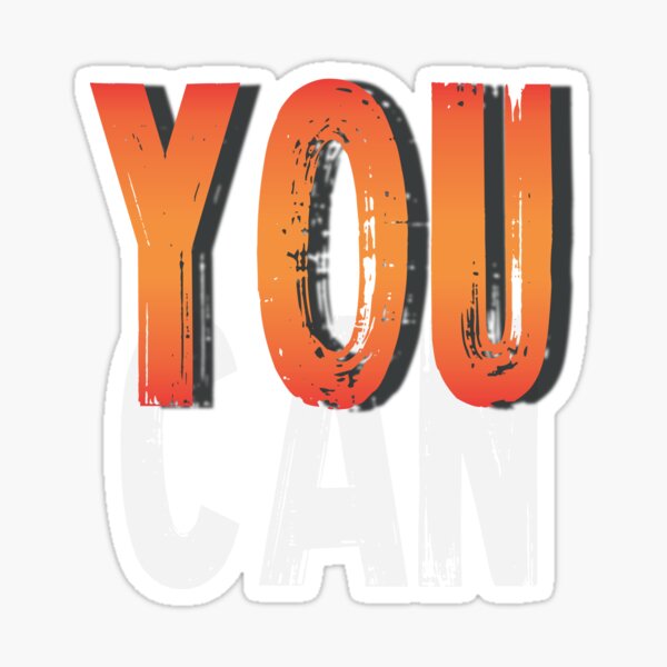 "You Can" Sticker by AmadeusArtShop | Redbubble