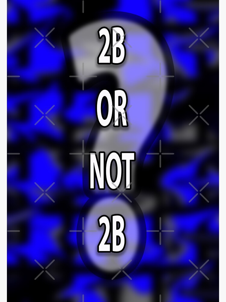 "2B OR NOT 2B" Sticker by noimion | Redbubble