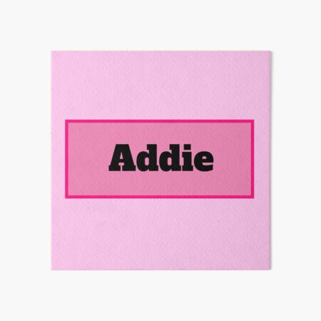 "Addie Name" Art Board Print for Sale by NameMatters | Redbubble