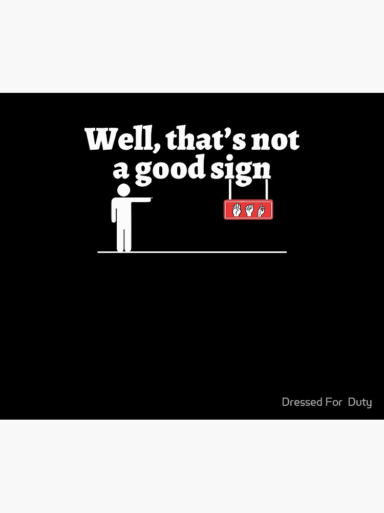 "Well Thats Not A Good Sign Funny ASL American Sign Language" Poster ...