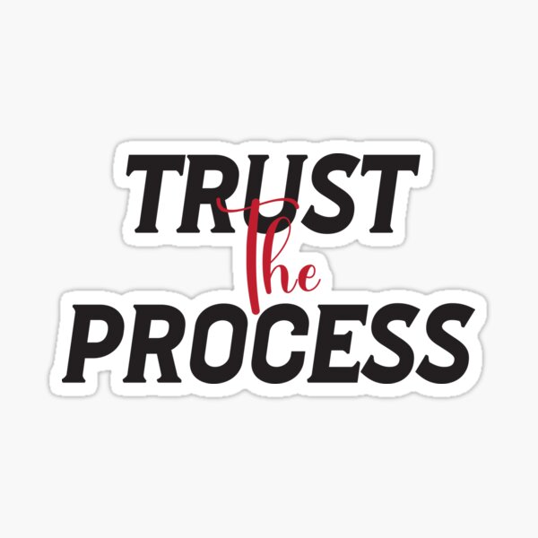 "Trust The Process" Sticker by AmadeusArtShop | Redbubble