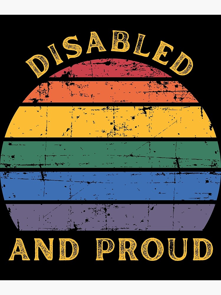 "Disabled and proud" Poster by DisabiliTees | Redbubble