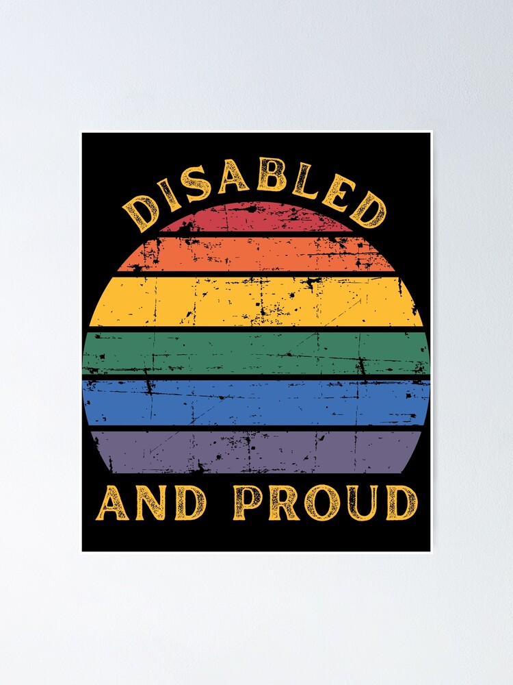 "Disabled and proud" Poster by DisabiliTees | Redbubble