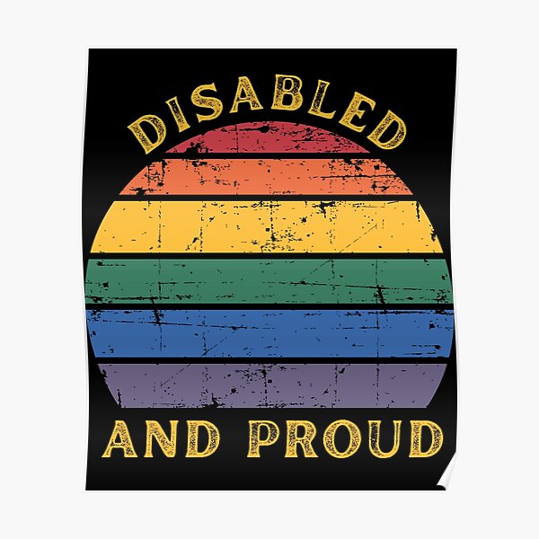 "Disabled and proud" Poster by DisabiliTees | Redbubble