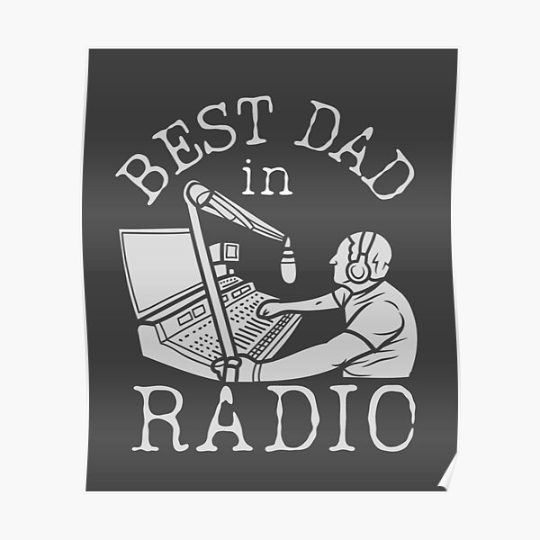 "Best Dad In Radio (Studio)." Poster for Sale by JockArts | Redbubble