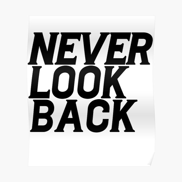 "Never Look Back" Poster by AmadeusArtShop | Redbubble