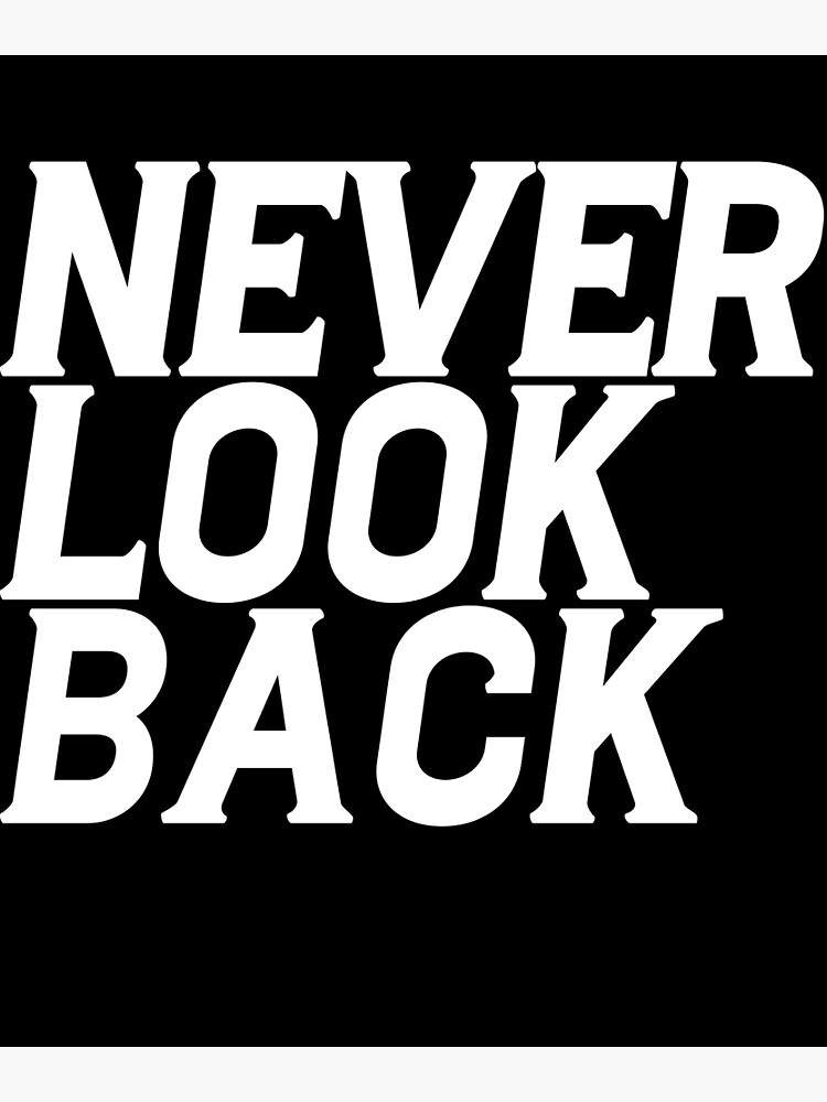 "Never Look Back" Poster by AmadeusArtShop | Redbubble