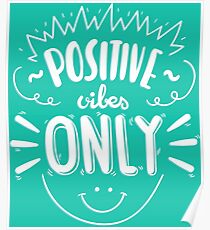 Positive Vibes Only Posters | Redbubble