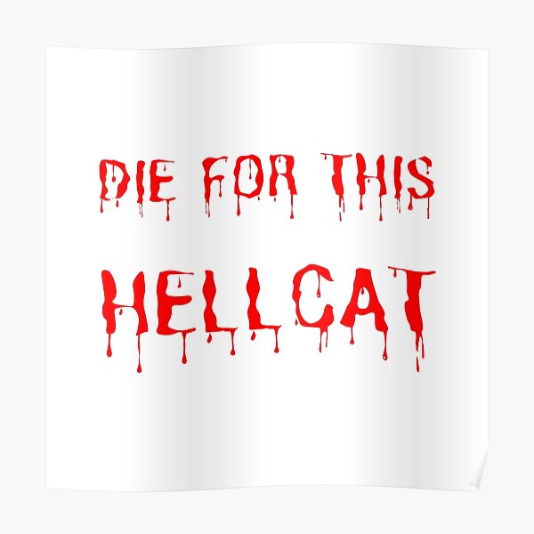 "DIE FOR THIS HELLCAT " Poster for Sale by Tom-pocket | Redbubble
