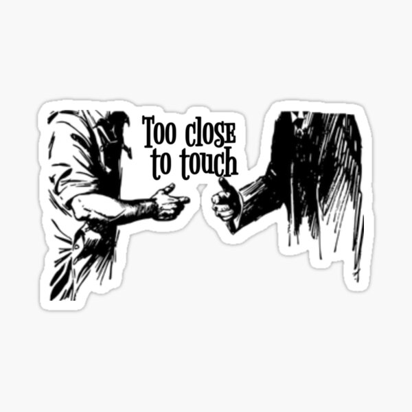 "Too close to touch sticker" Sticker for Sale by Seardcherries | Redbubble