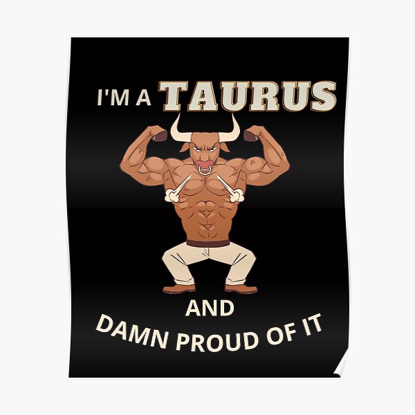 "I'M A TAURUS AND DAMN PROUD OF IT Zodiac sign for all Taurus" Poster ...