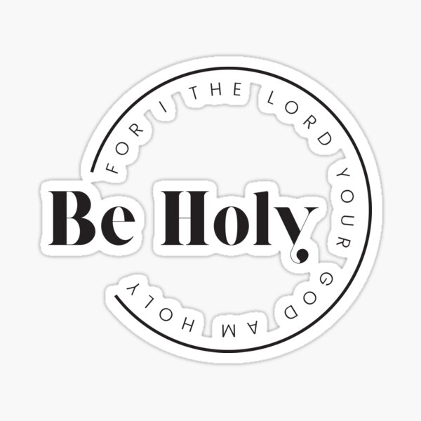 "Be Holy For I the Lord Your God Am Holy" Sticker for Sale by ...