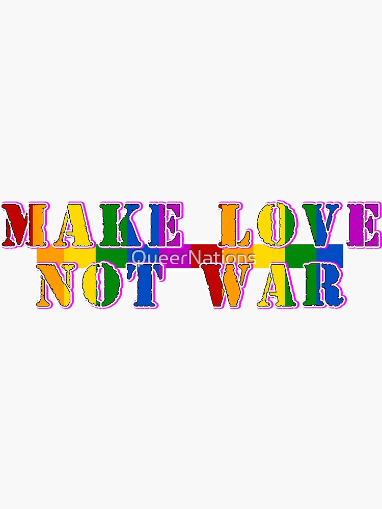 "Make love not war" Sticker by QueerNations | Redbubble