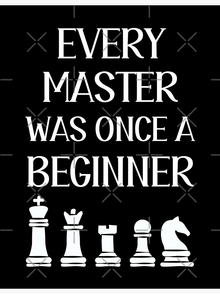 "Every Master Was Once A Beginner | Chess | Teacher " Poster by ...