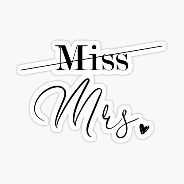 "Miss to Mrs" Sticker for Sale by blacklittlemoon | Redbubble