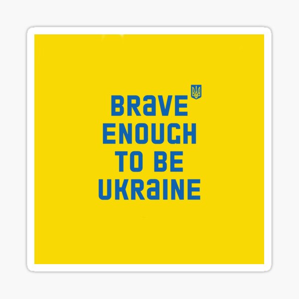 "Brave enough to be Ukraine, peace, love Ukraine, ukrainian coat of ...