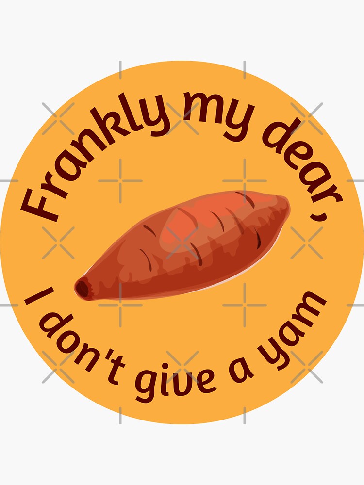 "Frankly My Dear (Yam)" Sticker by SkitchandSketch | Redbubble