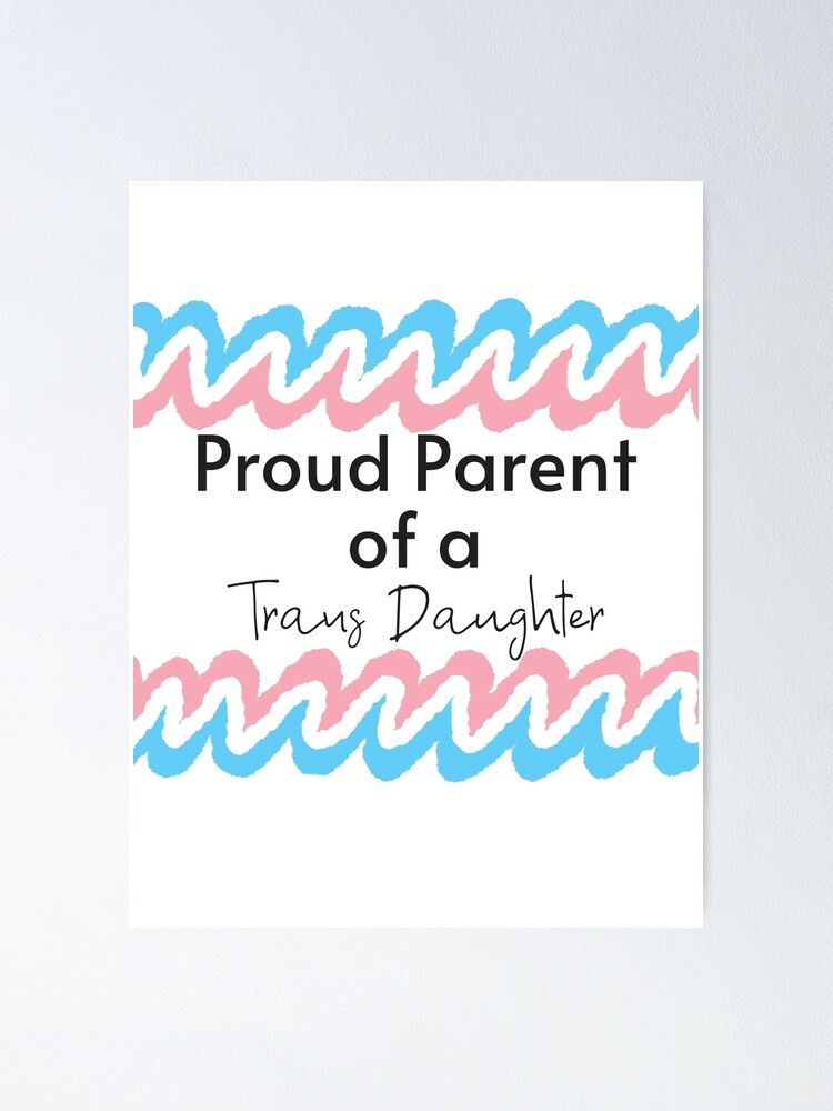 "Proud Parent of a Trans Daughter" Poster for Sale by TheKariNichols ...