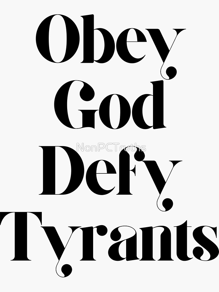 "Obey God Defy Tyrants" Sticker for Sale by NonPCTruths | Redbubble