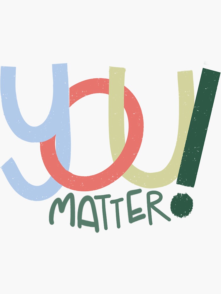 "You Matter " Sticker for Sale by emeestevez | Redbubble
