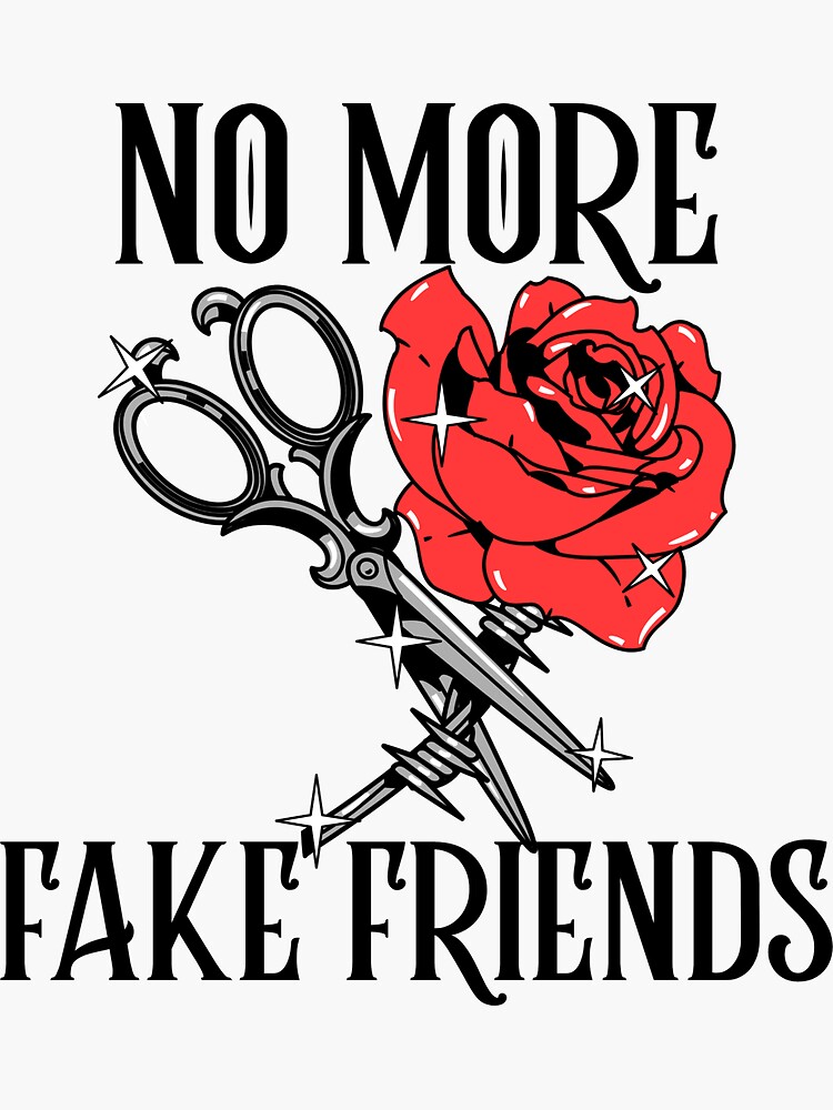 "No More Fake Friends" Sticker by SwordsAndCharms | Redbubble