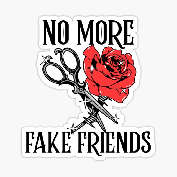 "No More Fake Friends" Sticker by SwordsAndCharms | Redbubble