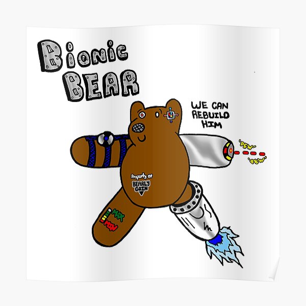 "Bionic Bear" Poster for Sale by BearlyGoin | Redbubble