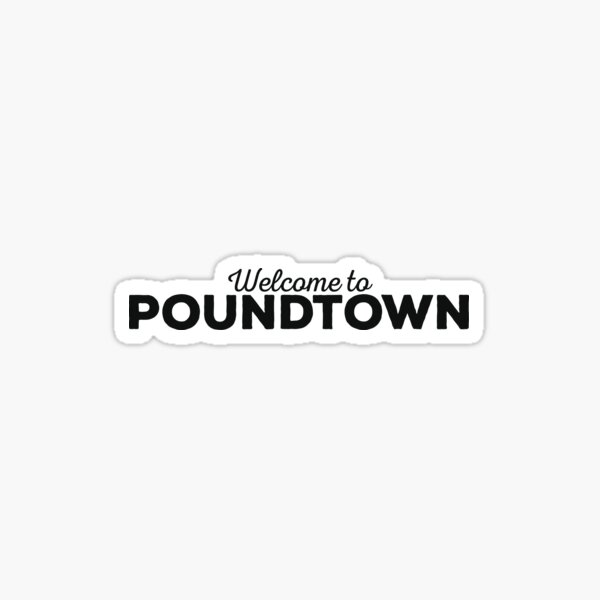 "Welcome to Poundtown" Sticker for Sale by uncommonoath | Redbubble