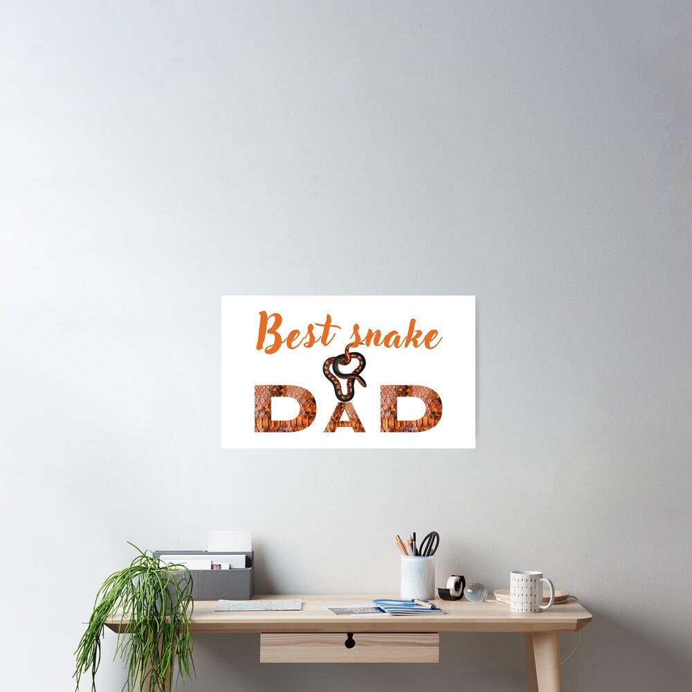 "Best snake dad, best dad, best father, snake daddy" Poster for Sale by ...