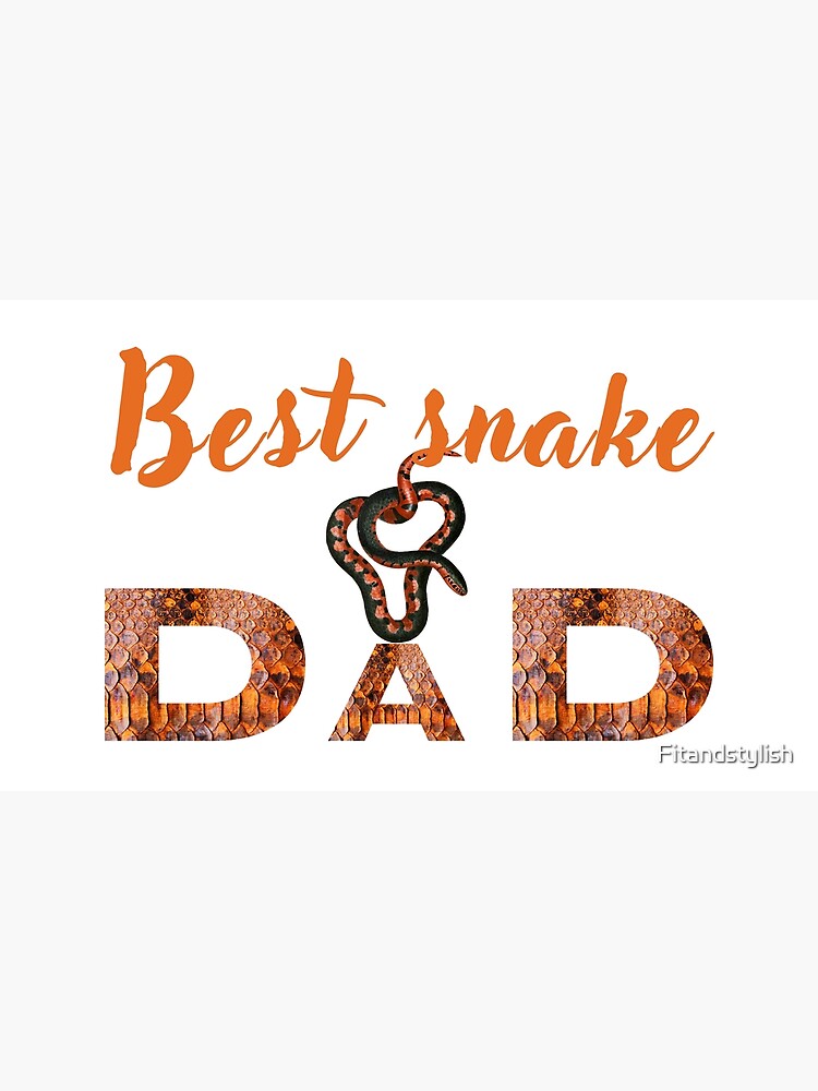 "Best snake dad, best dad, best father, snake daddy" Poster for Sale by ...