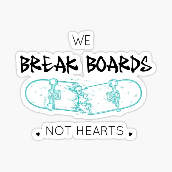 "SKATERZ - BREAK BOARDS NOT HEARTS Turquoise" Sticker for Sale by ...