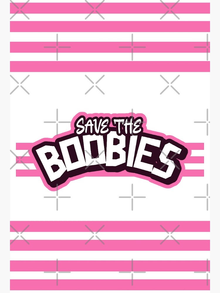 "Save the Boobies" Poster for Sale by MoniquePrince | Redbubble