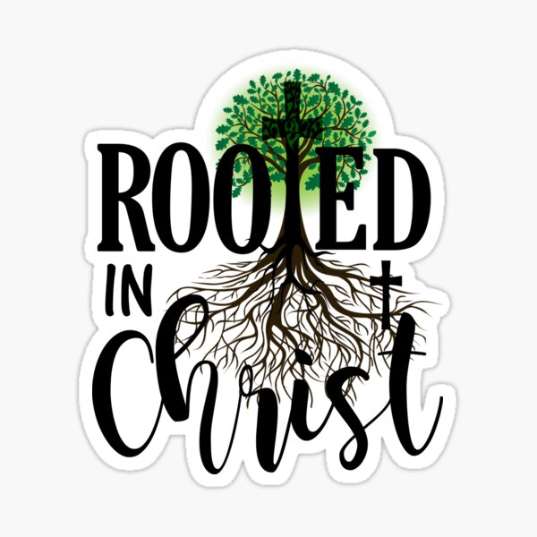 "Rooted in Christ" Sticker for Sale by UTOPIAXD | Redbubble