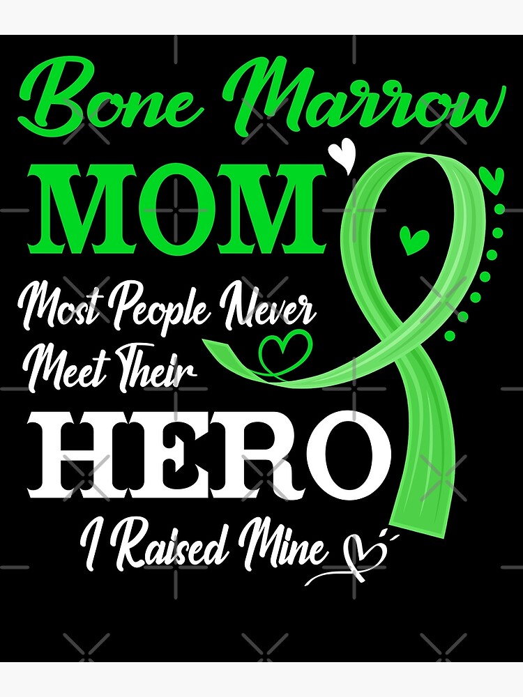 "Proud Bone Marrow Mom Most People Never Meet Their Hero I Raised Mine ...