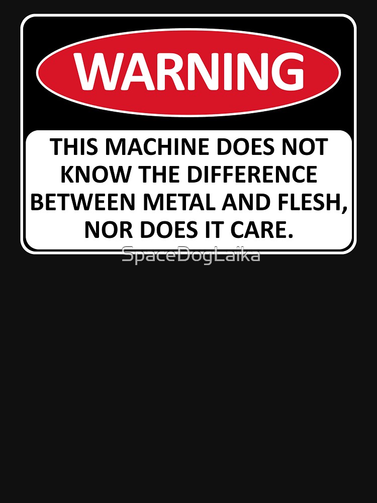 "Warning This Machine Does Not Know The Difference Between Metal And ...