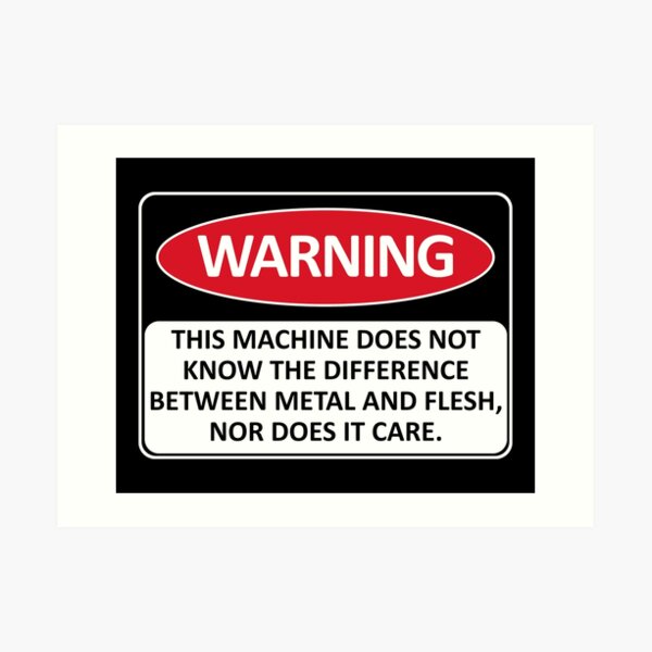 "Warning This Machine Does Not Know The Difference Between Metal And ...