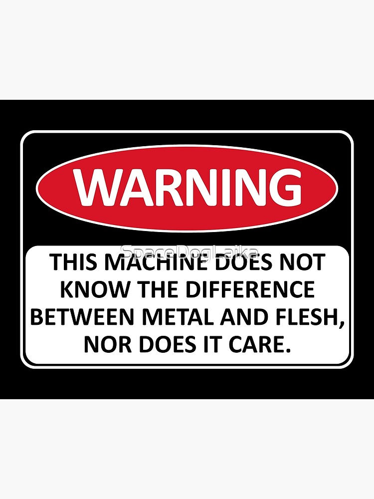 "Warning This Machine Does Not Know The Difference Between Metal And ...