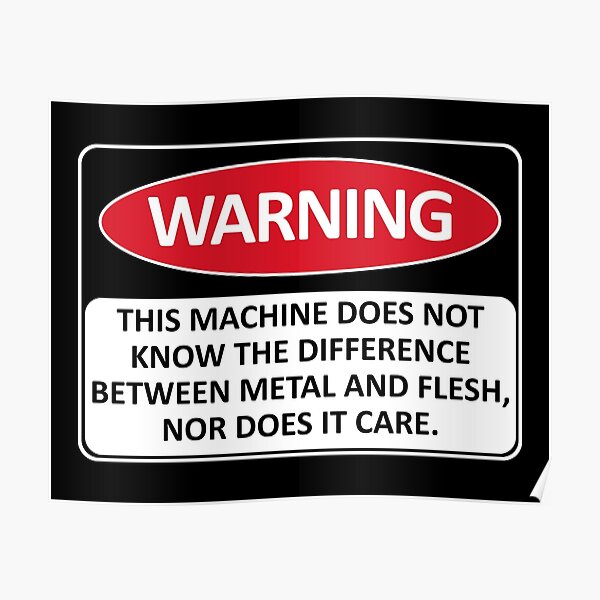 "Warning This Machine Does Not Know The Difference Between Metal And ...