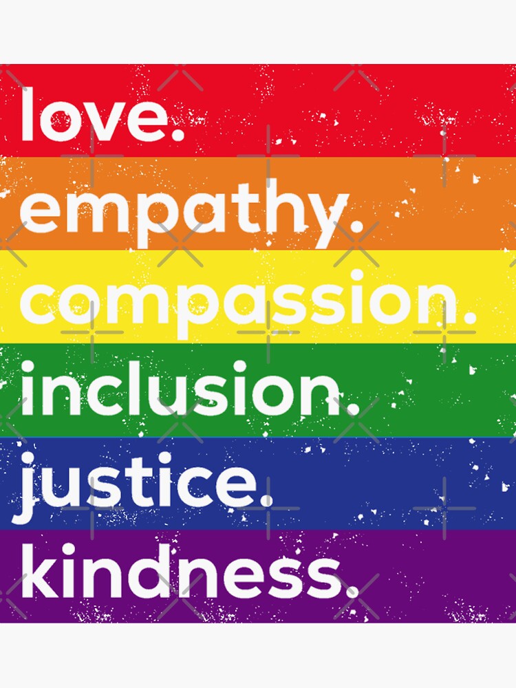 "LGBTQ+ PRIDE | love empathy compassion inclusion justice kindness ...