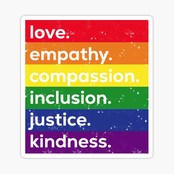 "LGBTQ+ PRIDE | love empathy compassion inclusion justice kindness ...