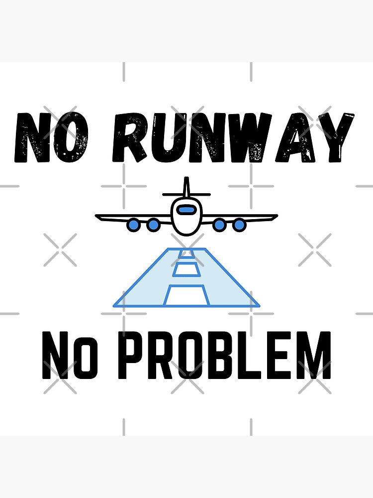 "No Runway No Problem" Poster for Sale by CorneliusDesign | Redbubble