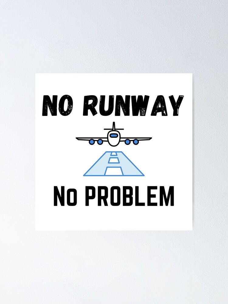 "No Runway No Problem" Poster for Sale by CorneliusDesign | Redbubble